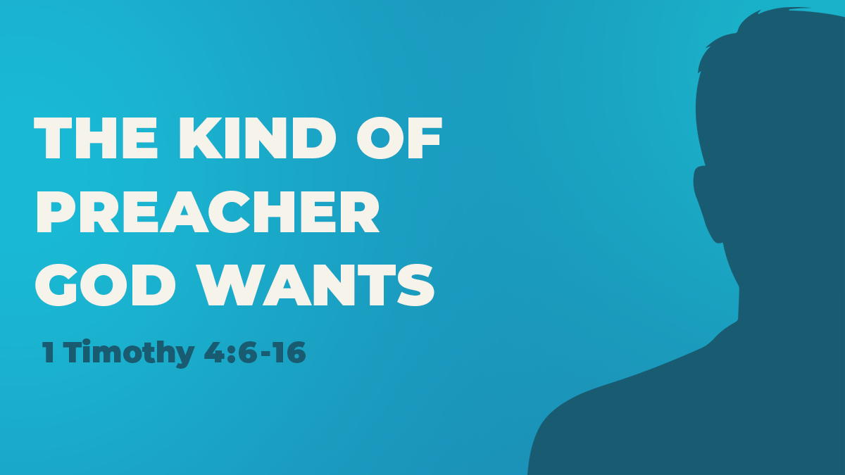 The Kind of Preacher God Wants (Part 2) – Westside Church of Christ